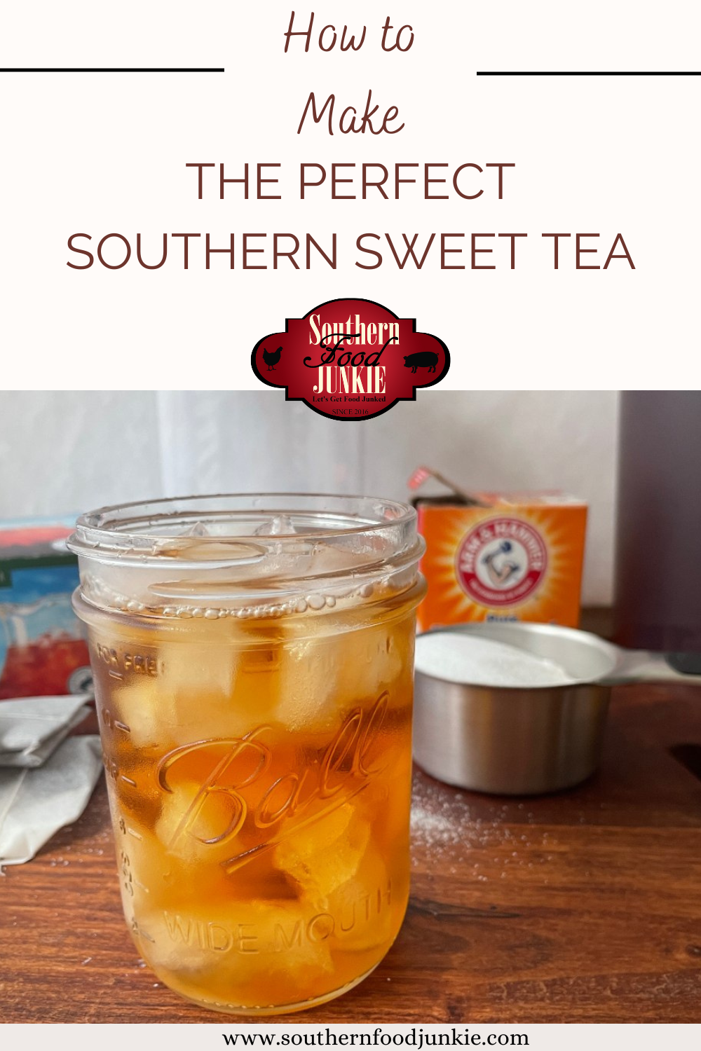 How To Make The Perfect Southern Sweet Tea (Recipe) - Southern Food Junkie